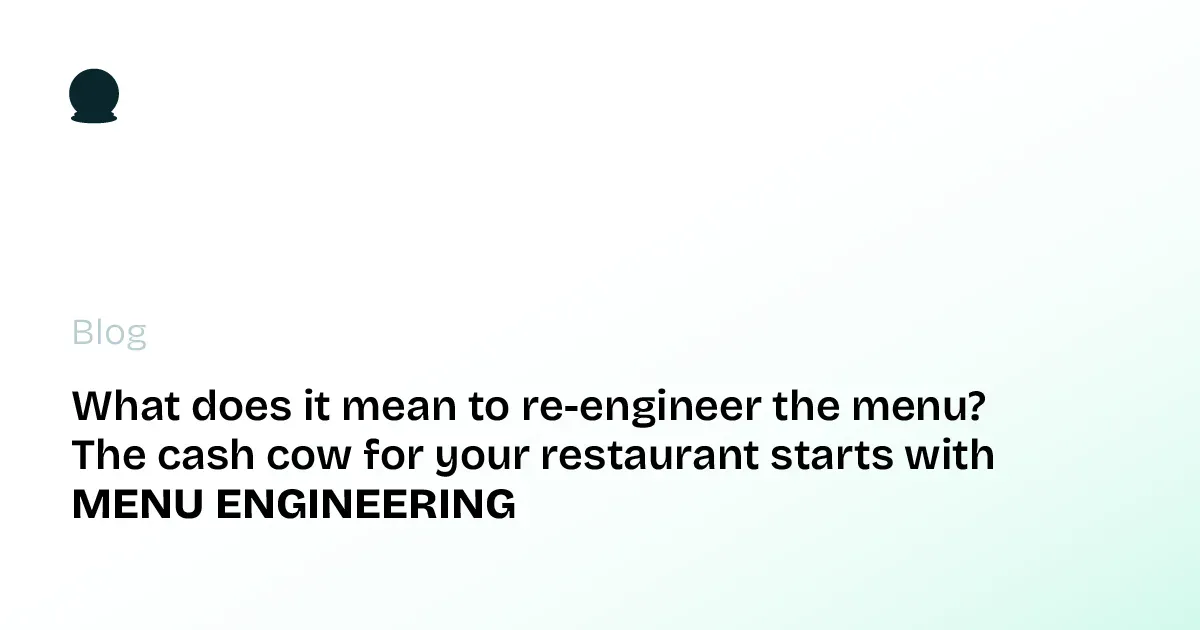 The cash cow for your restaurant starts with menu engineering